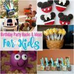 Birthday Party Hacks & Ideas for Kids